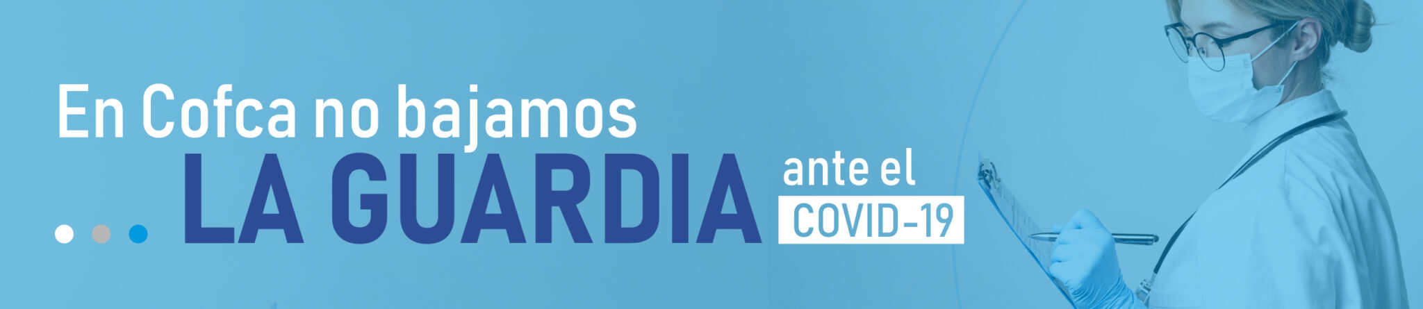 Contra el COVID-19, no bajamos la guardia